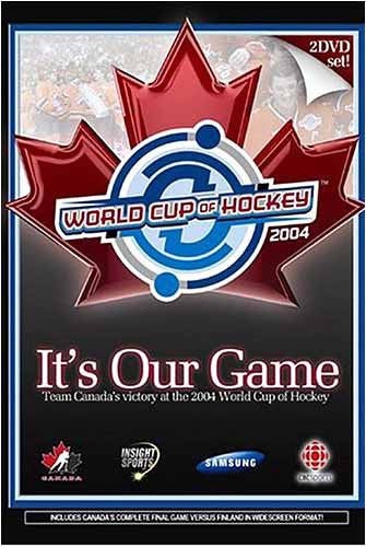 Buy It's Our Game - Team Canada's Victory At The 2004 World Cup Of ...